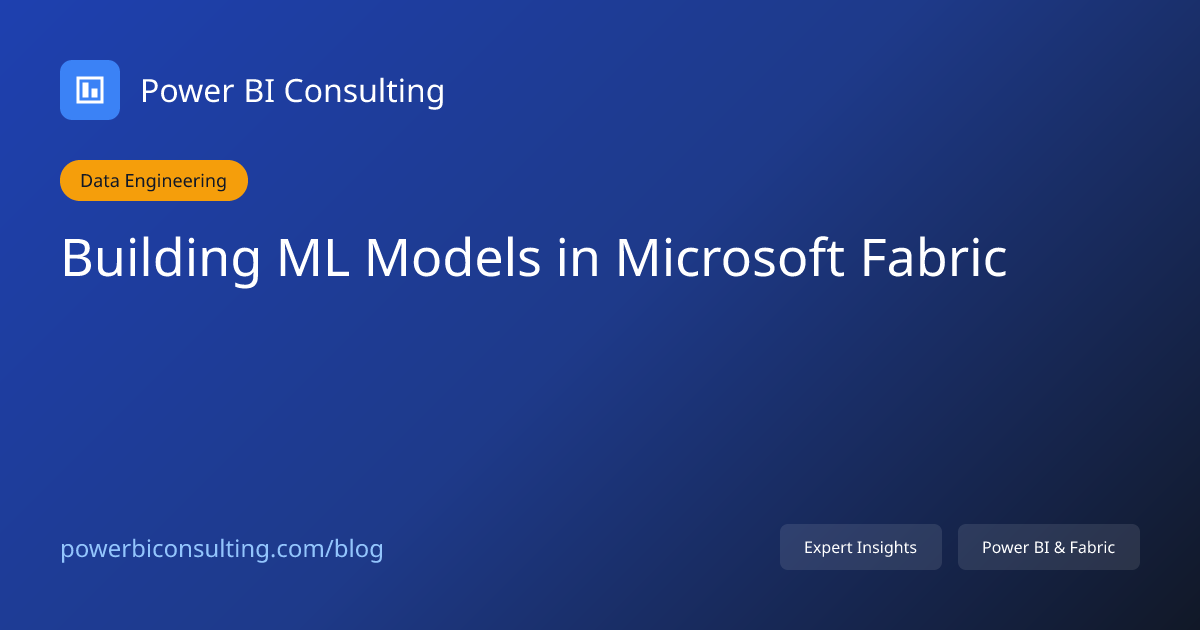 Building ML Models in Microsoft Fabric | Power BI Consulting Blog ...