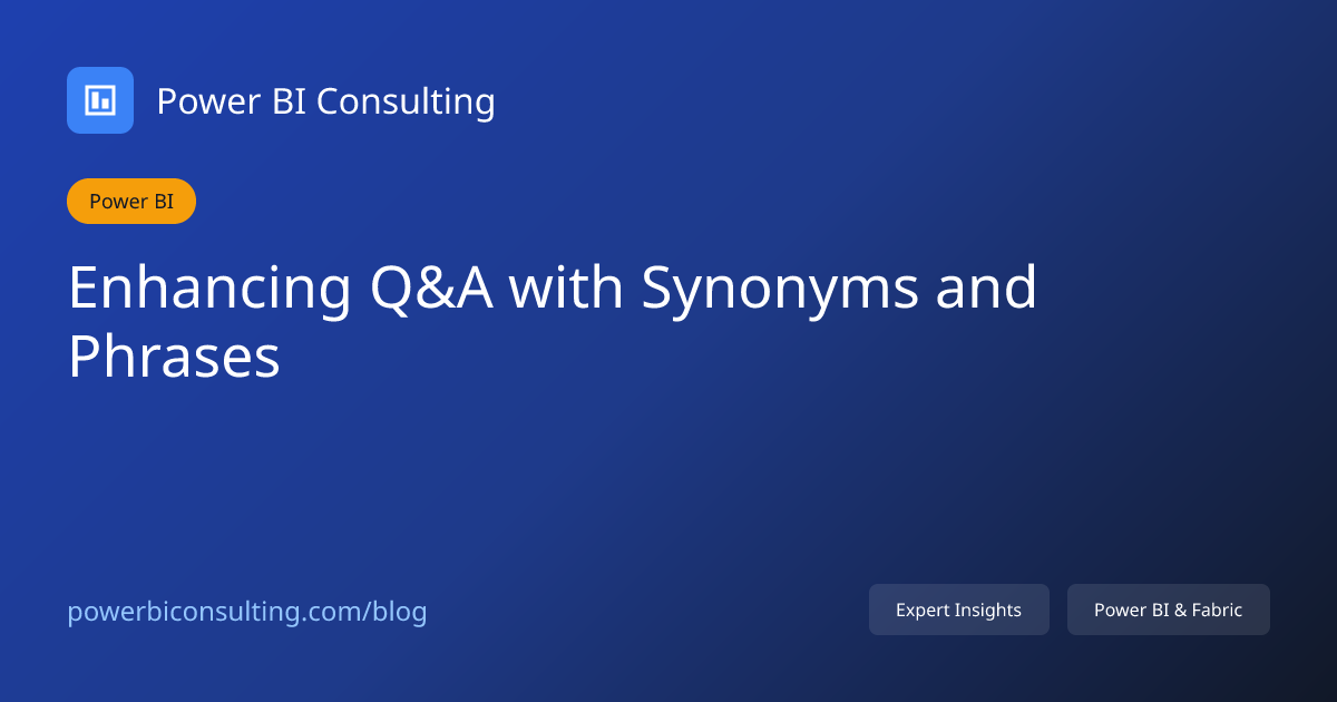 Enhancing Q&A with Synonyms and Phrases | Power BI Consulting Blog ...