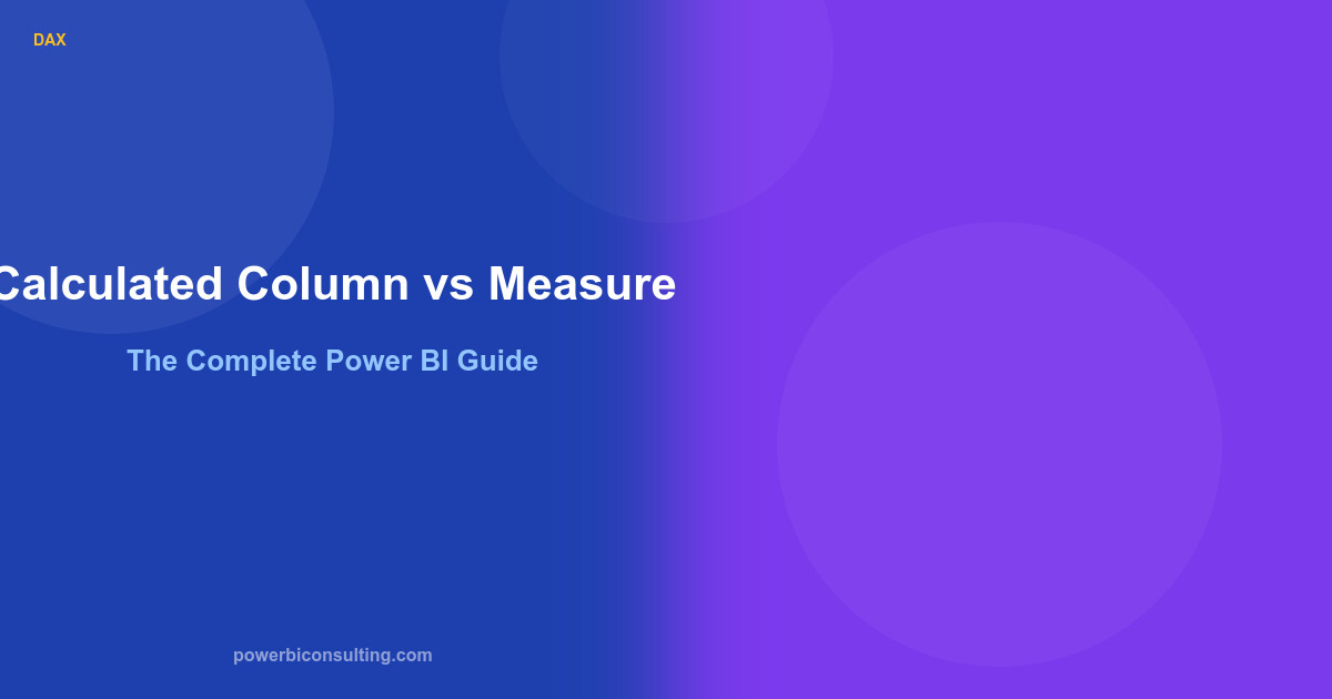 Calculated Column vs Measure in Power BI (2026)